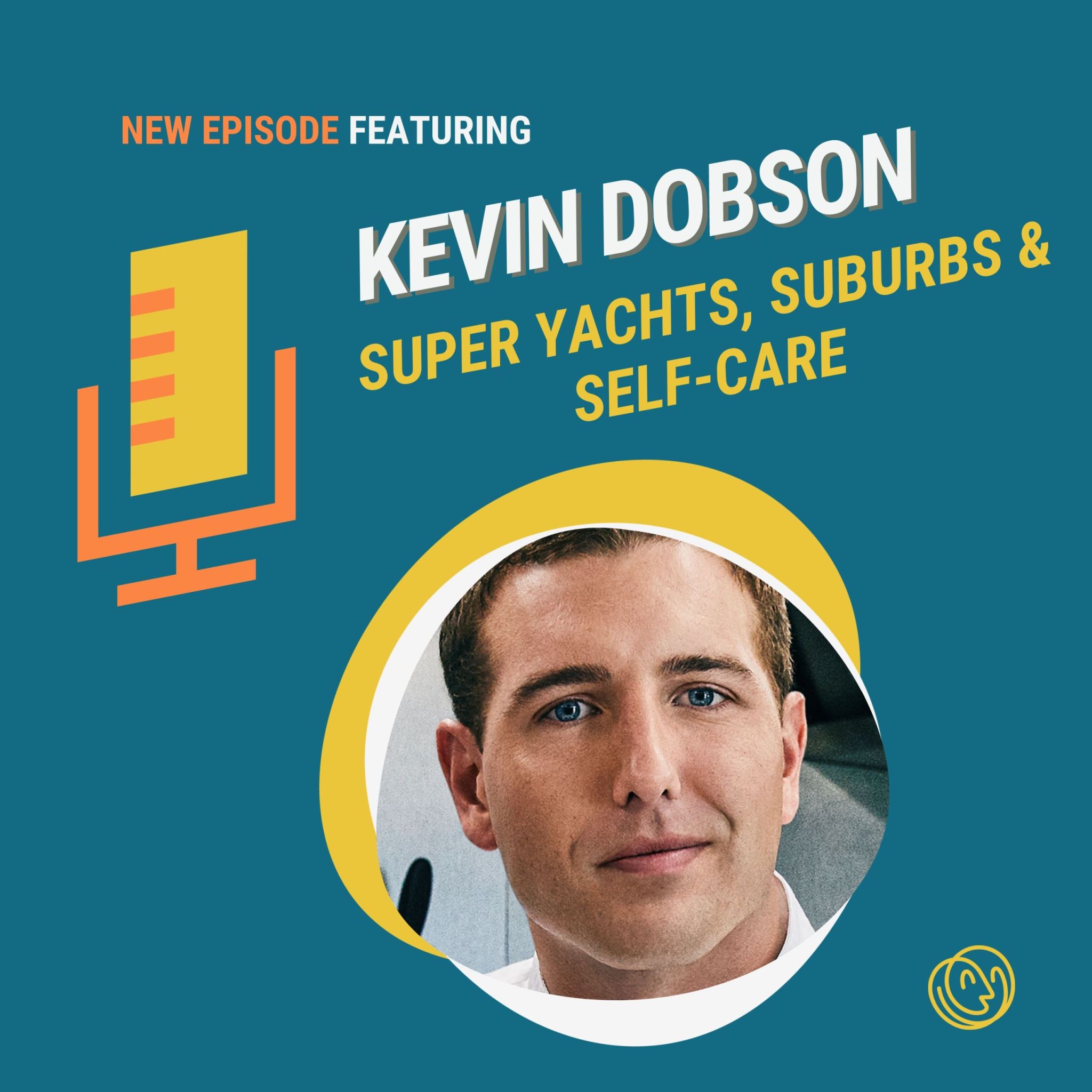 E11 Kevin Dobson – Super Yachts, Suburbs & Self-Care | Healthy Mind Menu